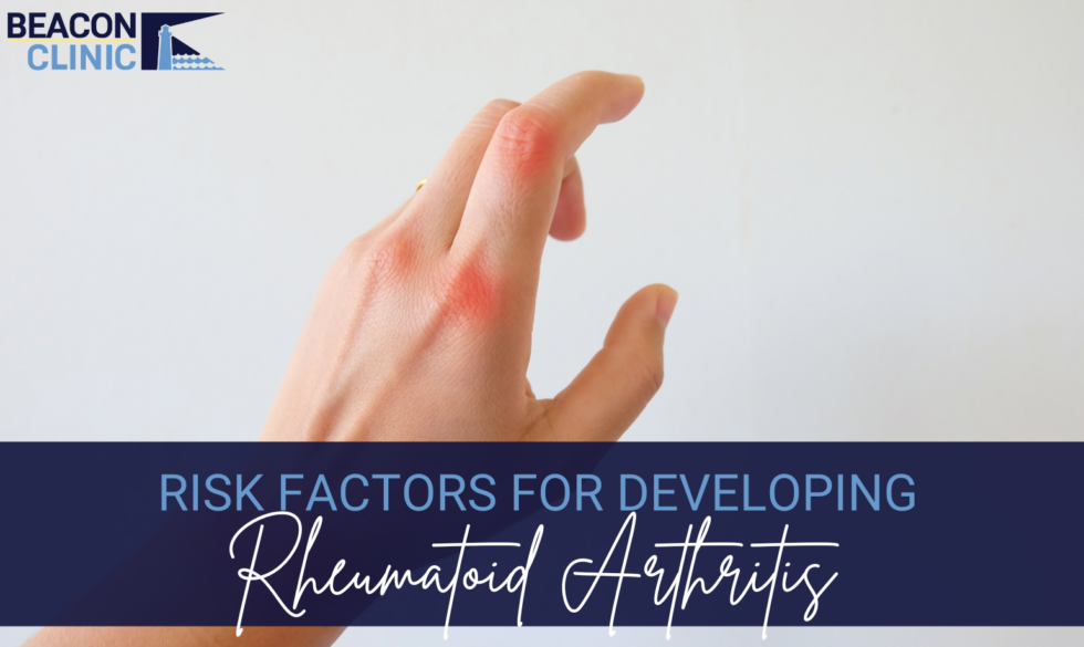 Risk Factors for Developing Rheumatoid Arthritis - Beacon Clinic