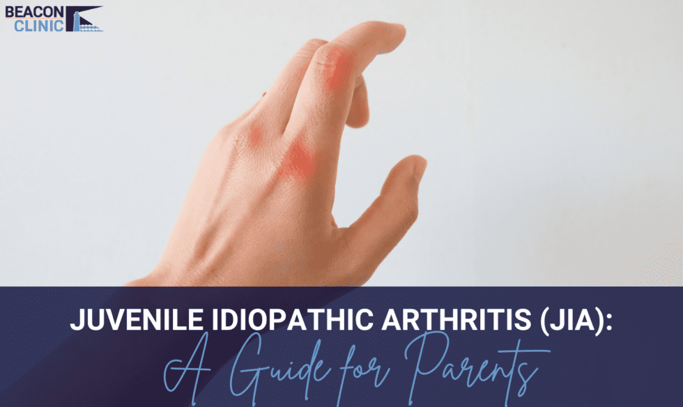 Juvenile Idiopathic Arthritis (JIA): A Guide for Parents - Beacon Clinic