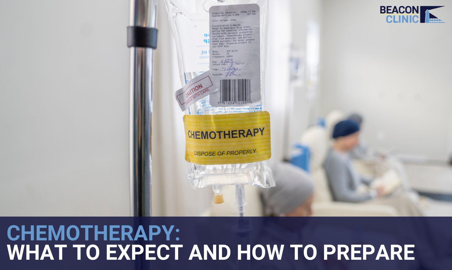 Chemotherapy: What to Expect and How to Prepare - Beacon Clinic