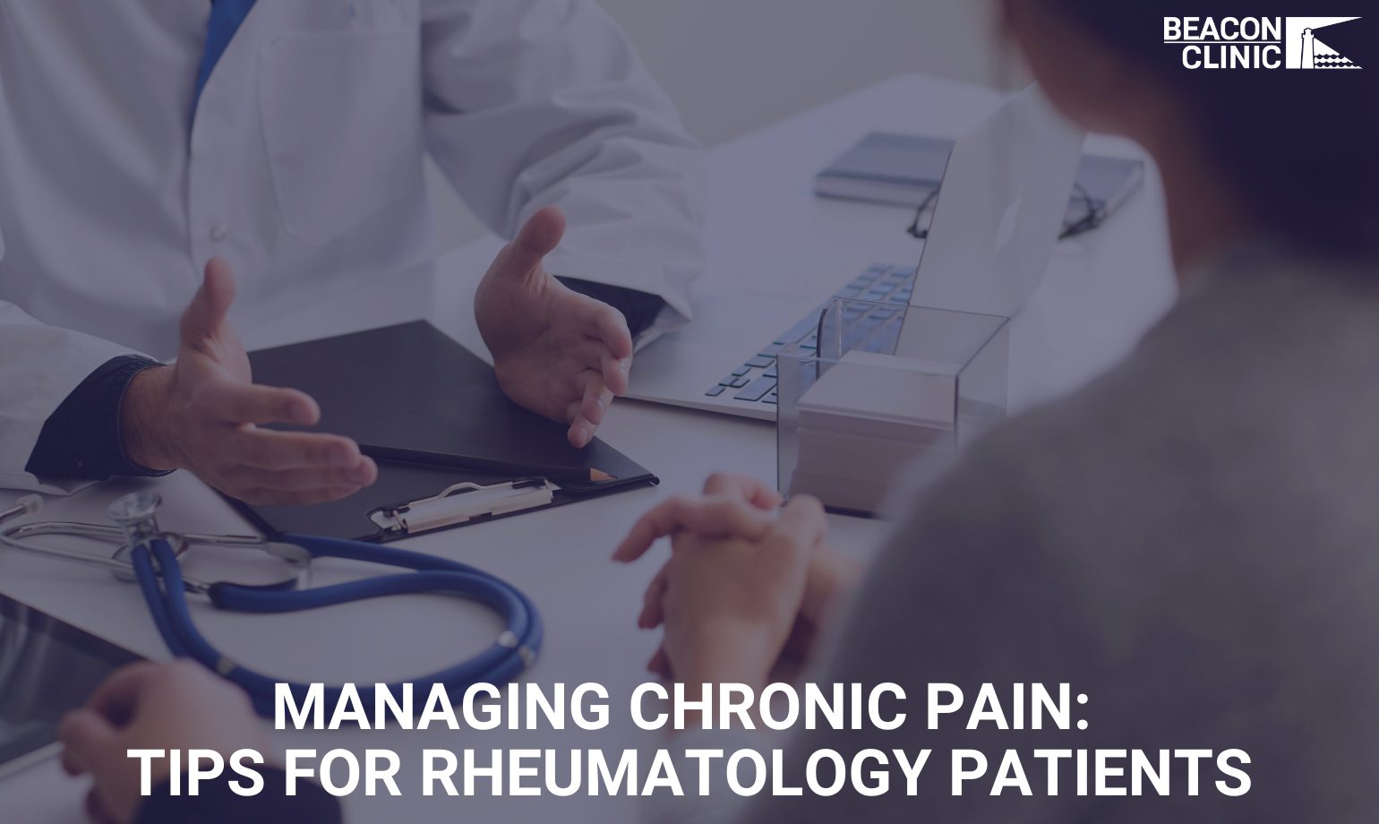 Managing Chronic Pain: Tips for Rheumatology Patients - Beacon Clinic